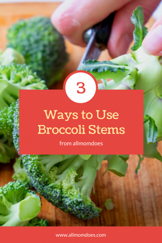 Three Uses For Broccoli Stems | AllMomDoes