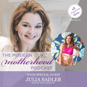 The Modern Motherhood Podcast #31: Julia Sadler | AllMomDoes