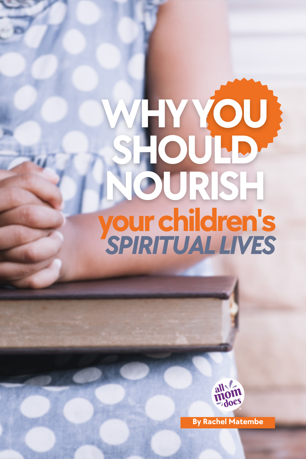 Why You Should Nourish Your Children’s Spiritual Lives | AllMomDoes