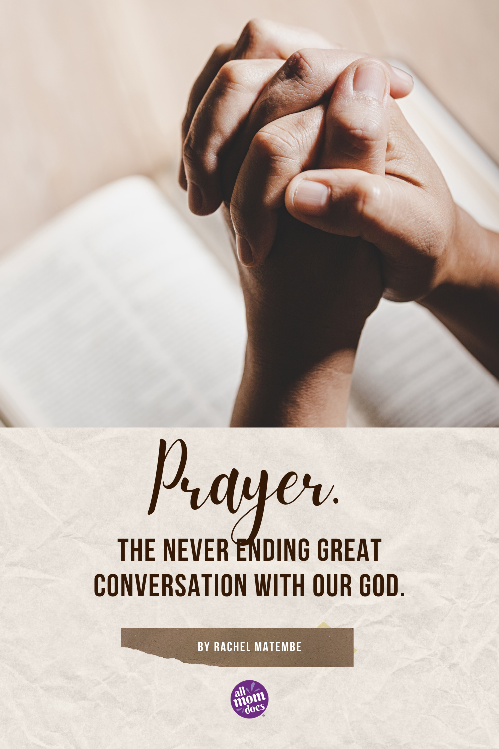 Prayer. The Never Ending Great Conversation with Our God | AllMomDoes